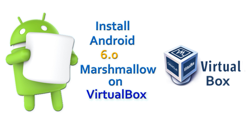 How to Install Android 6.0 Marshmallow on VirtualBox? - Tactig