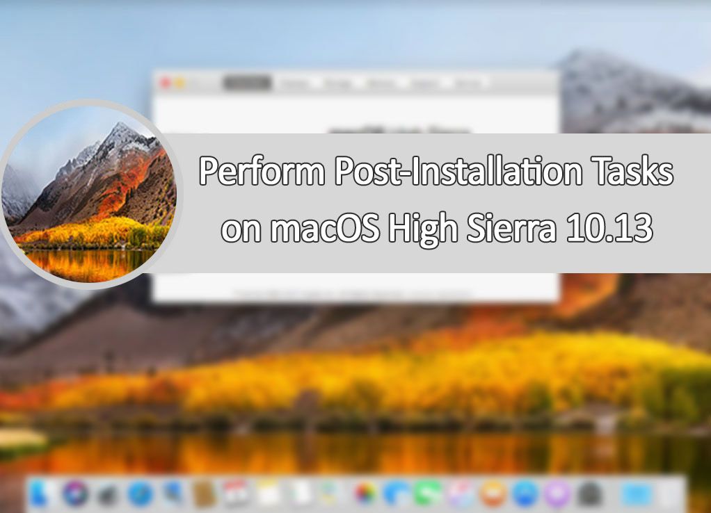 Perform Post-Installation Tasks on macOS High Sierra - Tactig
